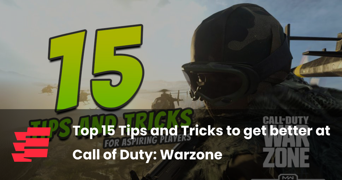 Top 15 Tips and Tricks to get better at Call of Duty: Warzone | esports.gg