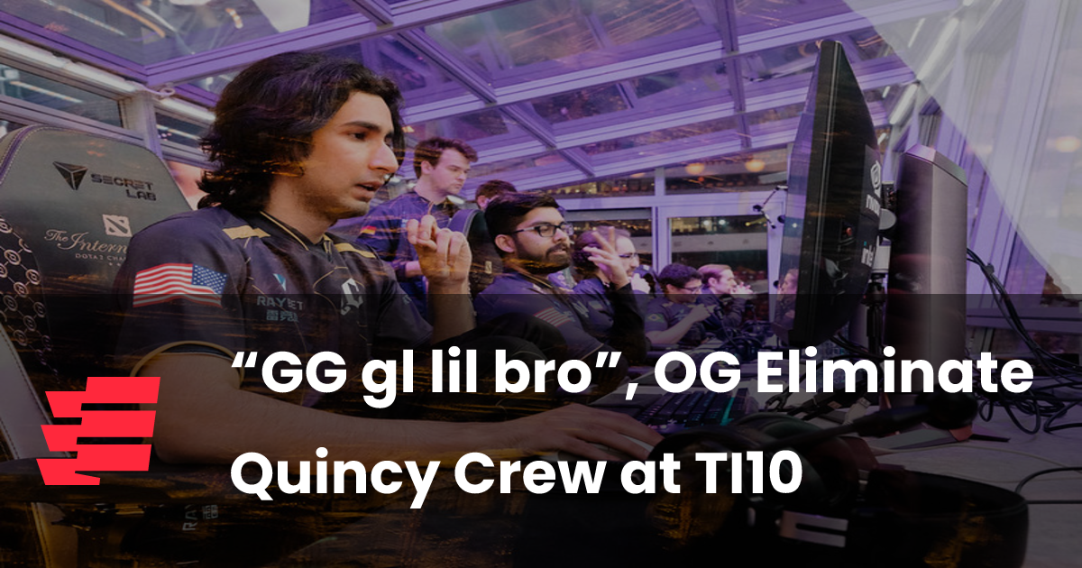 “GG gl lil bro”, OG Eliminate Quincy Crew at TI10 | esports.gg
