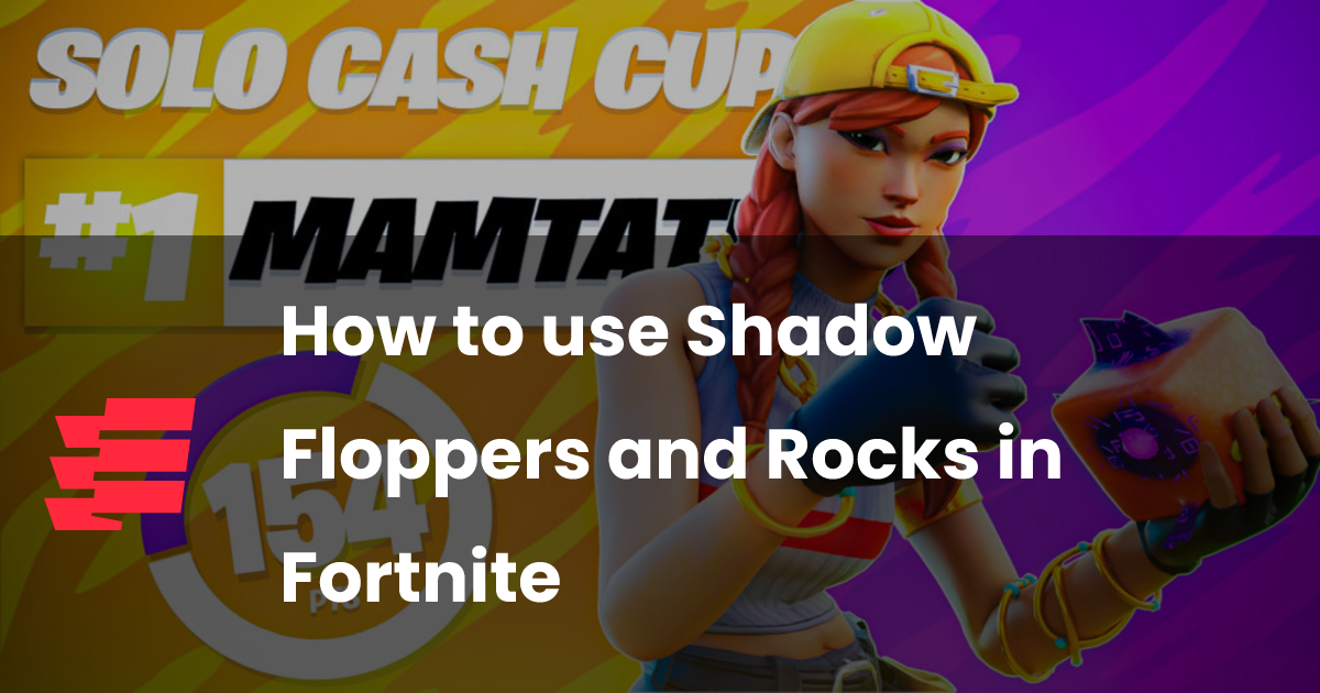 How to use Shadow Floppers and Rocks in Fortnite | esports.gg