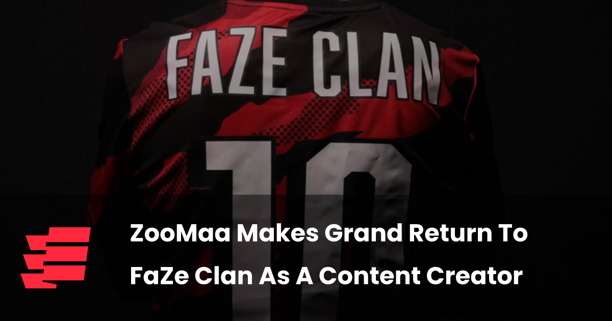ZooMaa Makes Grand Return To FaZe Clan As A Content Creator | esports.gg