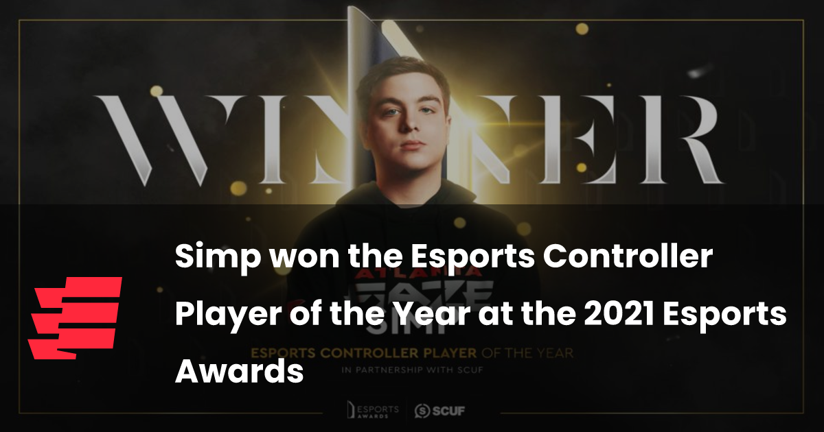 Simp won the Esports Controller Player of the Year at the 2021 Esports ...