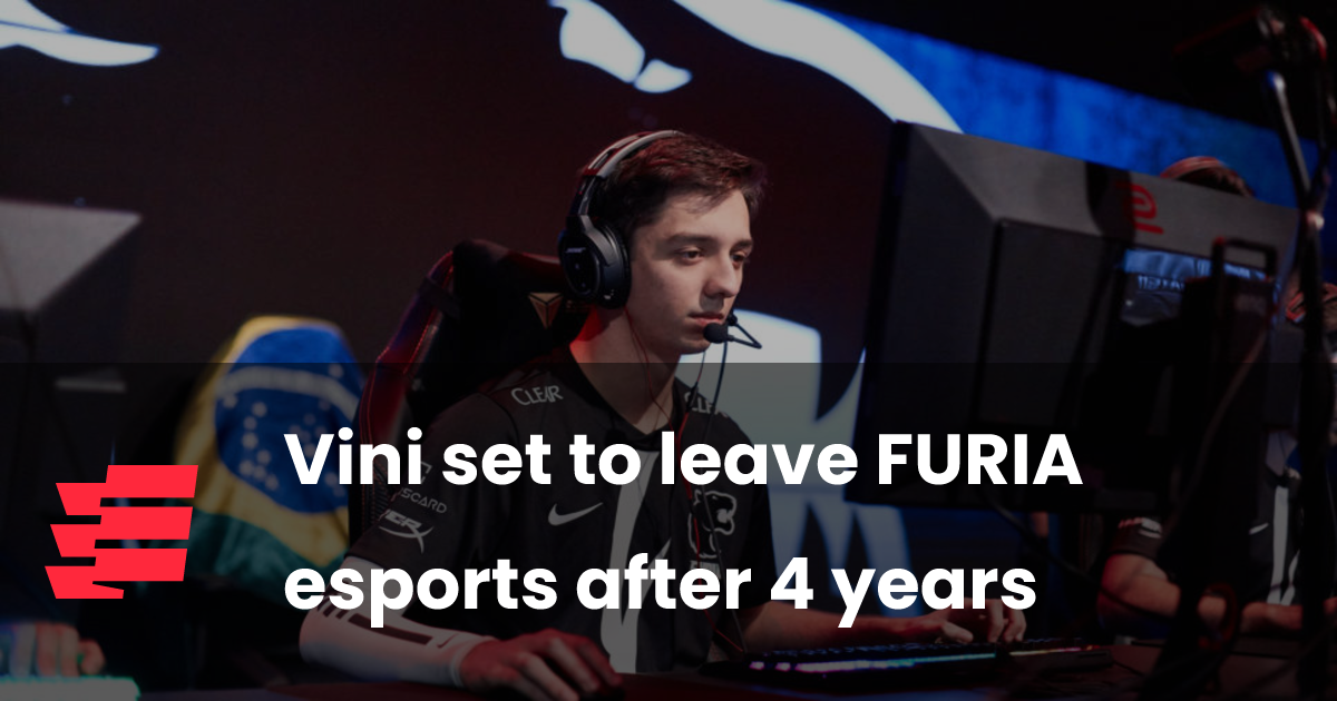 Vini set to leave FURIA esports after 4 years | esports.gg
