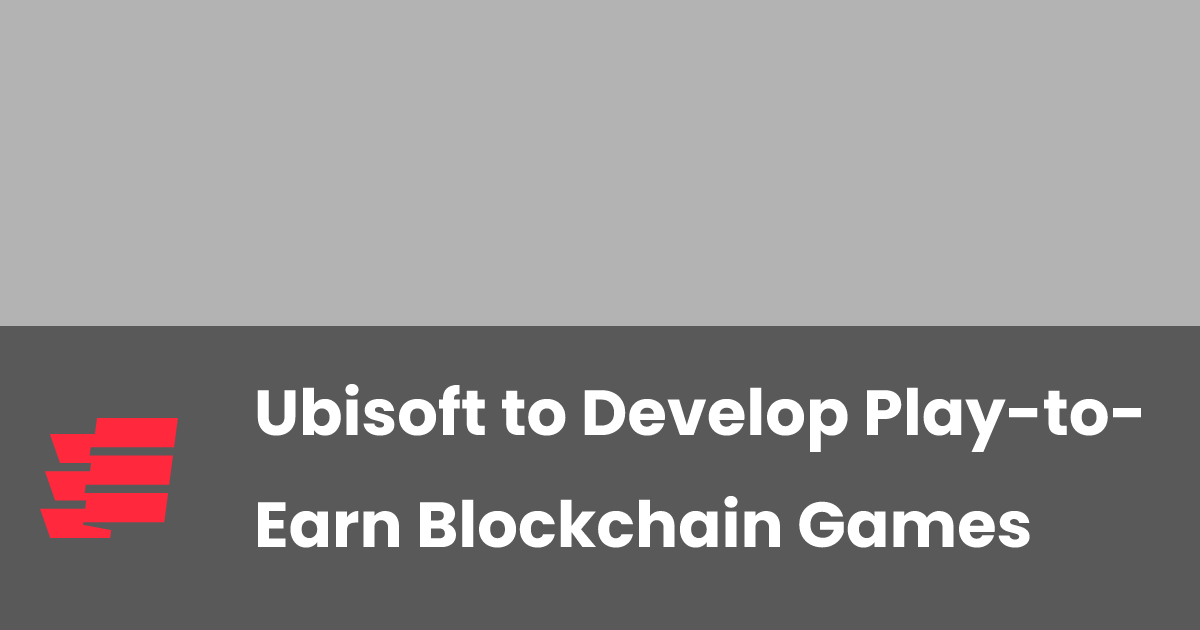 Ubisoft to Develop Play-to-Earn Blockchain Games | esports.gg