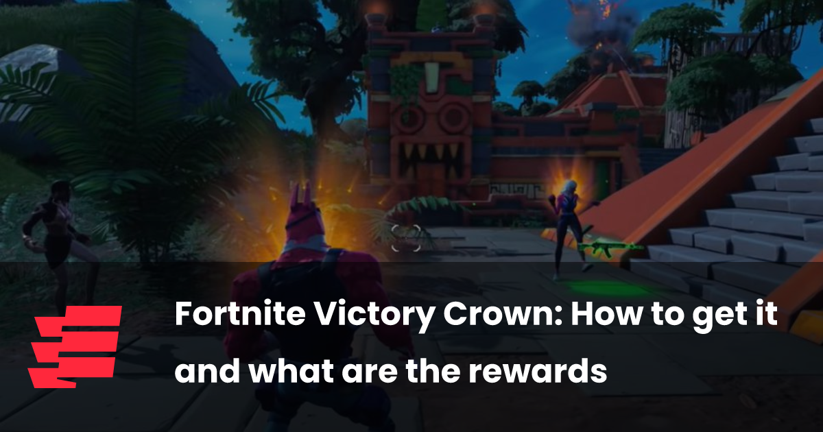 Fortnite Victory Crown: How to get it and what are the rewards | esports.gg