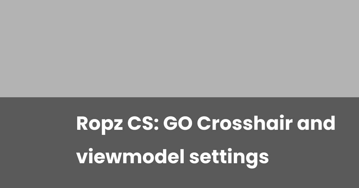 Ropz CS: GO Crosshair and viewmodel settings | esports.gg