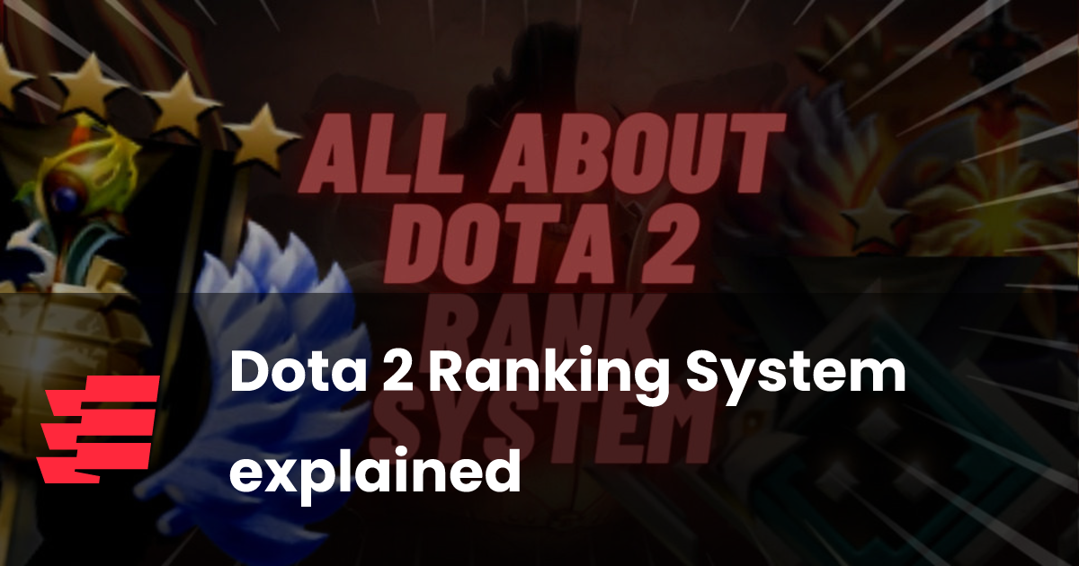 Dota 2 Ranking System explained | esports.gg