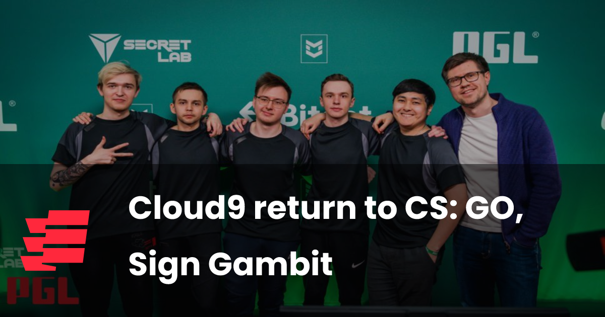 Cloud9 return to CS: GO, Sign Gambit | esports.gg