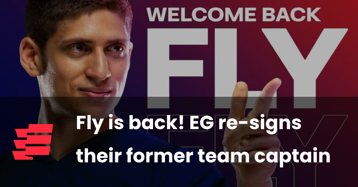 Fly is back! EG re-signs their former team captain | esports.gg