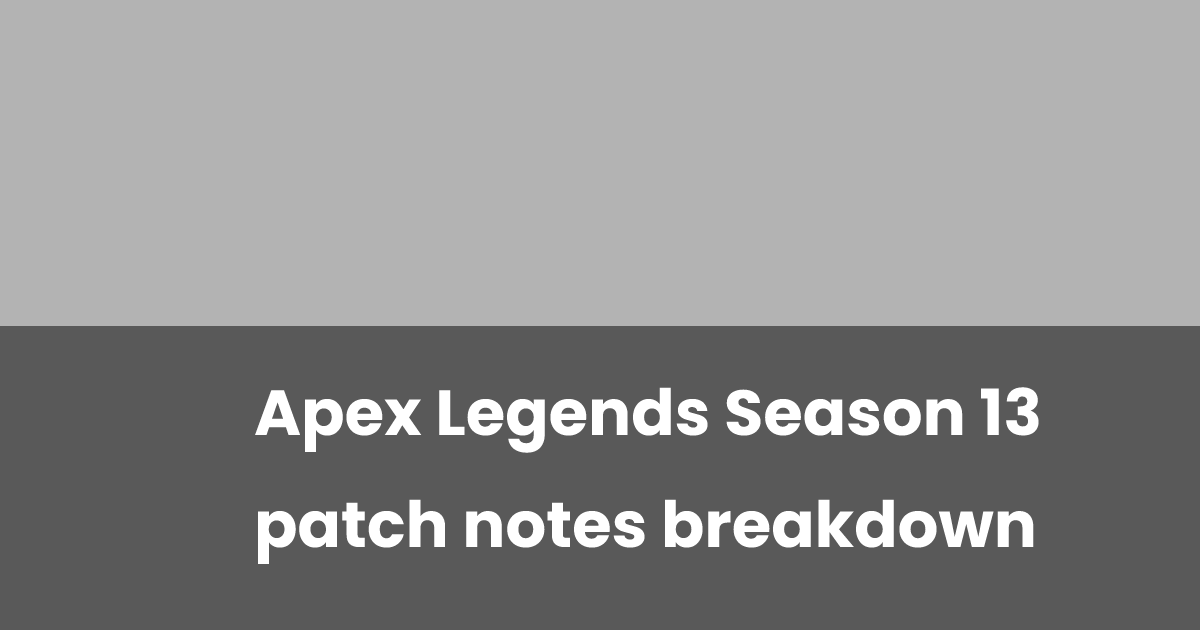 Apex Legends Season 13 patch notes breakdown | esports.gg