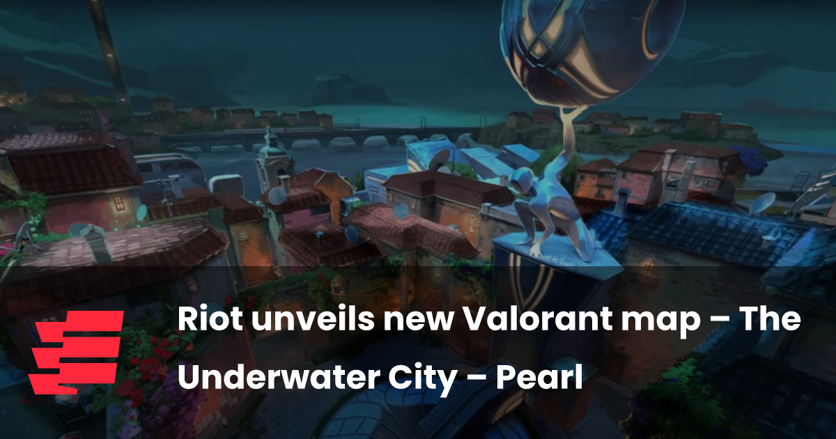 Riot unveils new Valorant map – The Underwater City – Pearl | esports.gg