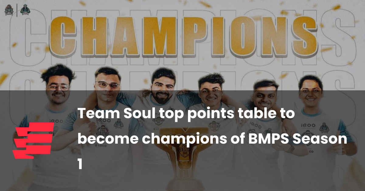 Team Soul top points table to become champions of BMPS Season 1 ...