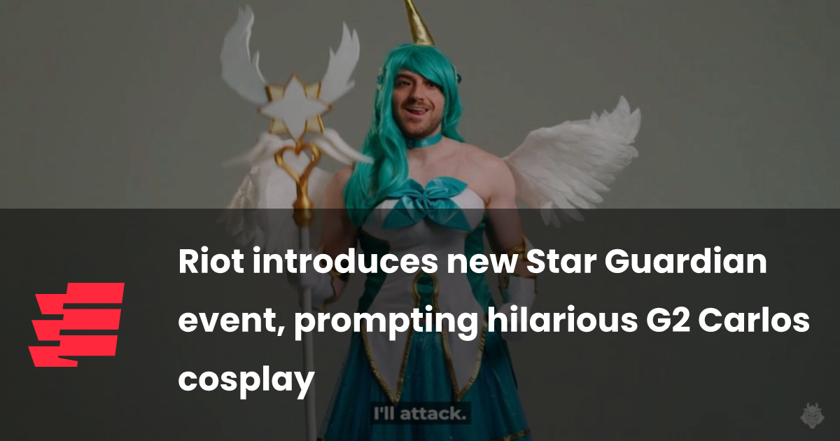 Riot introduces new Star Guardian event, prompting hilarious G2 Carlos ...