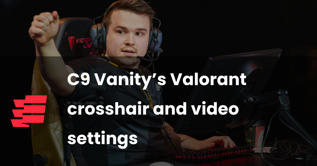 C9 Vanity’s Valorant crosshair and video settings | esports.gg