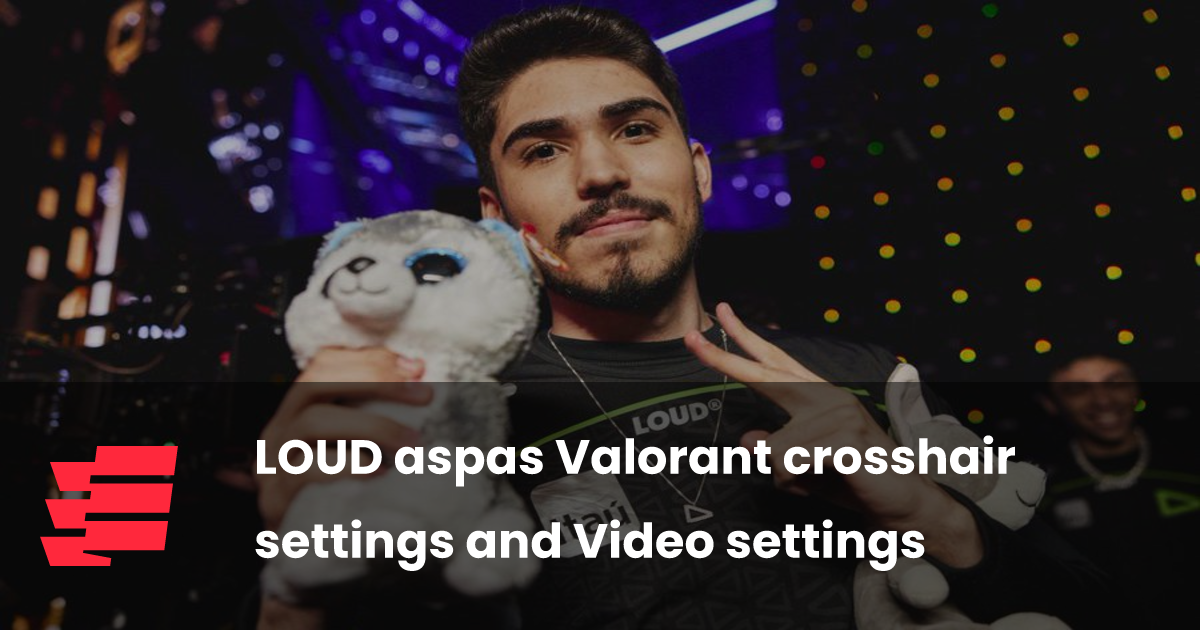 LOUD aspas Valorant crosshair settings and Video settings | esports.gg