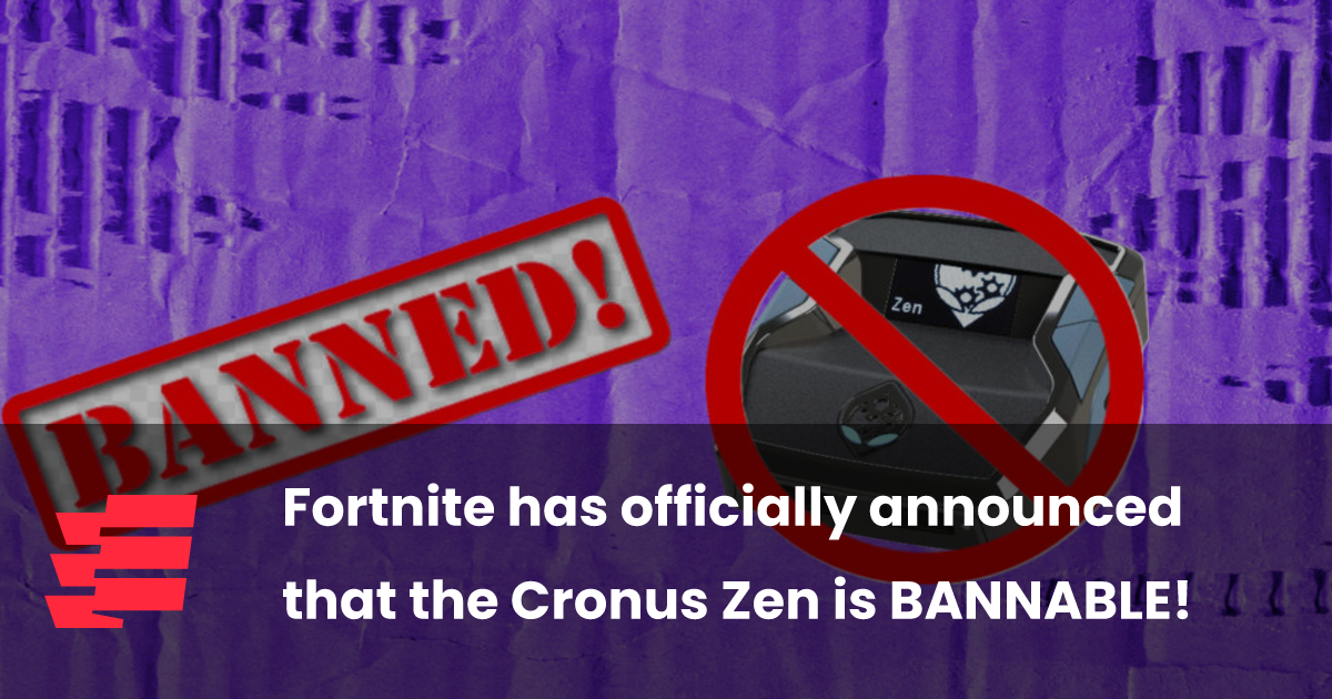 Fortnite has officially announced that the Cronus Zen is BANNABLE ...