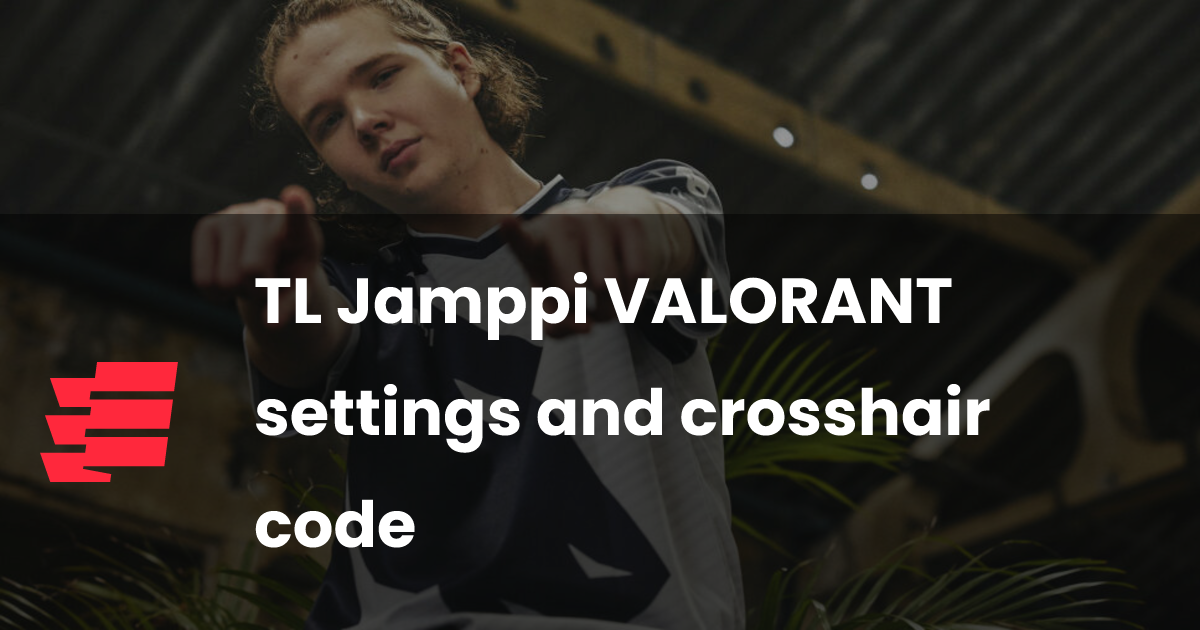 TL Jamppi VALORANT settings and crosshair code | esports.gg
