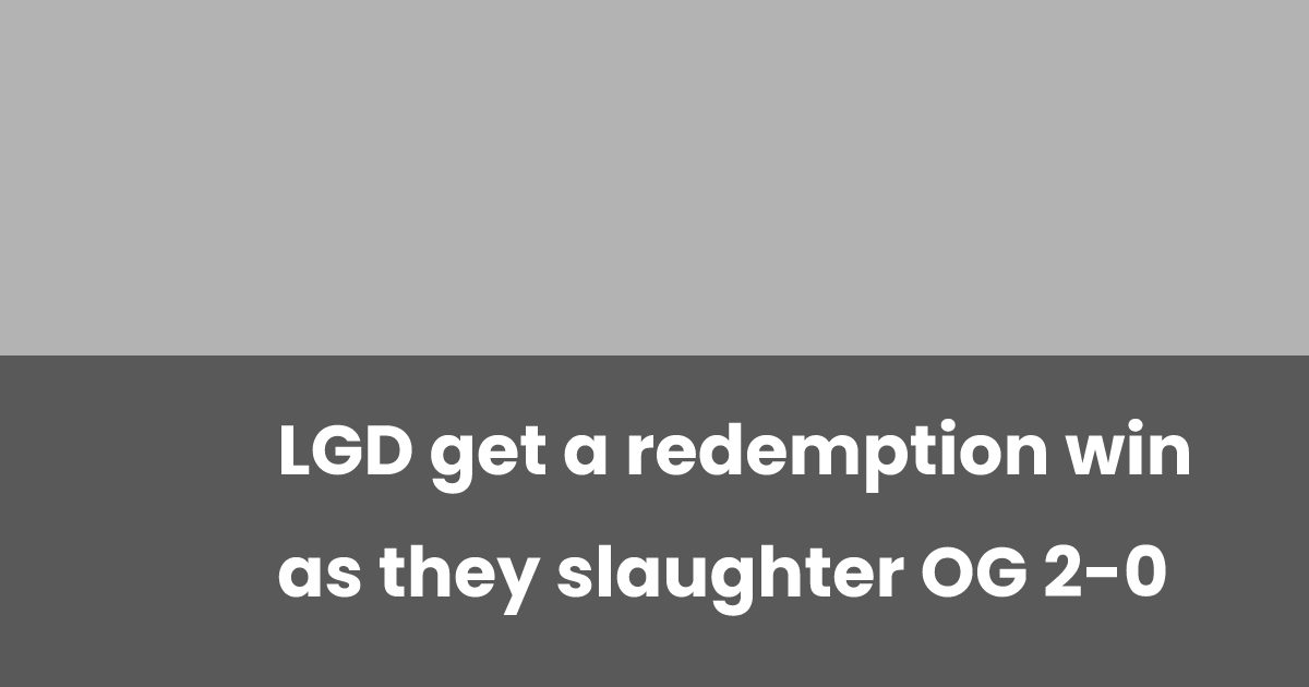LGD get a redemption win as they slaughter OG 2-0 | esports.gg