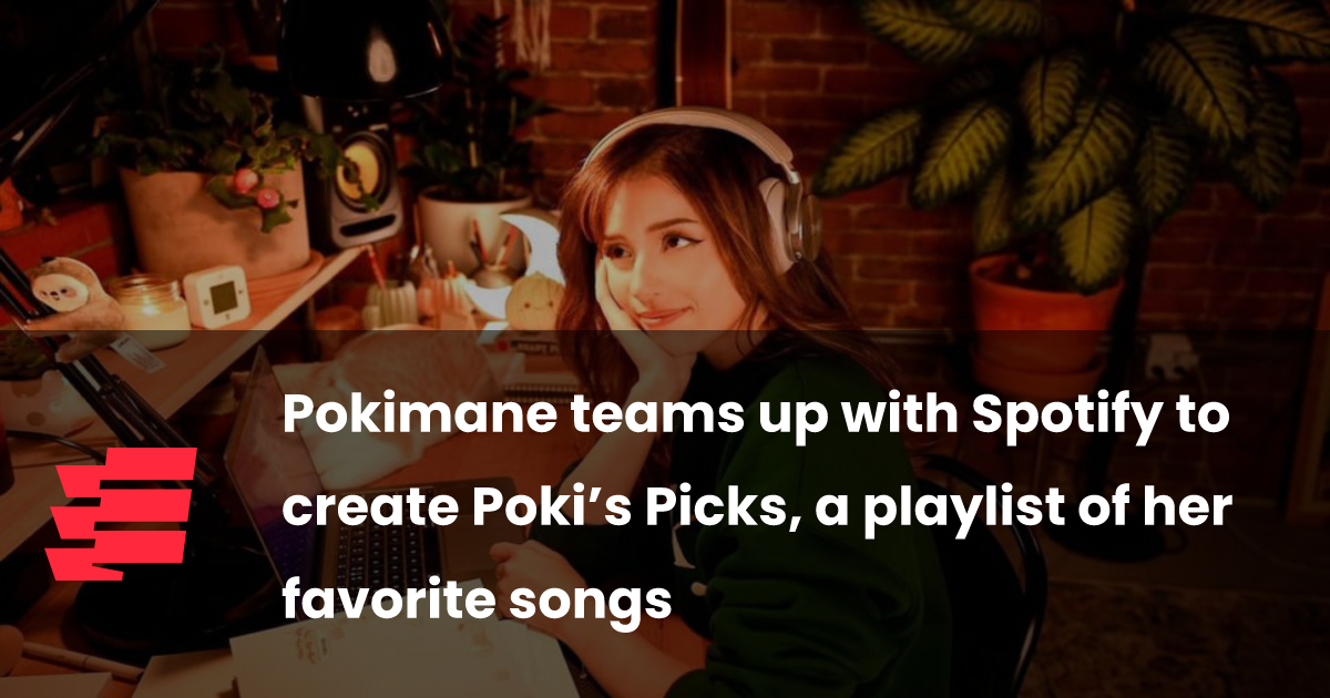 Pokimane teams up with Spotify to create Poki’s Picks, a playlist of ...