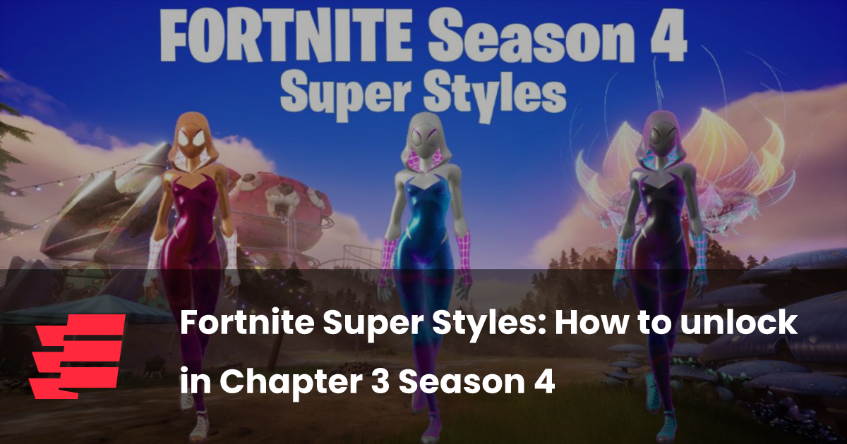 Fortnite Super Styles: How to unlock in Chapter 3 Season 4 | esports.gg