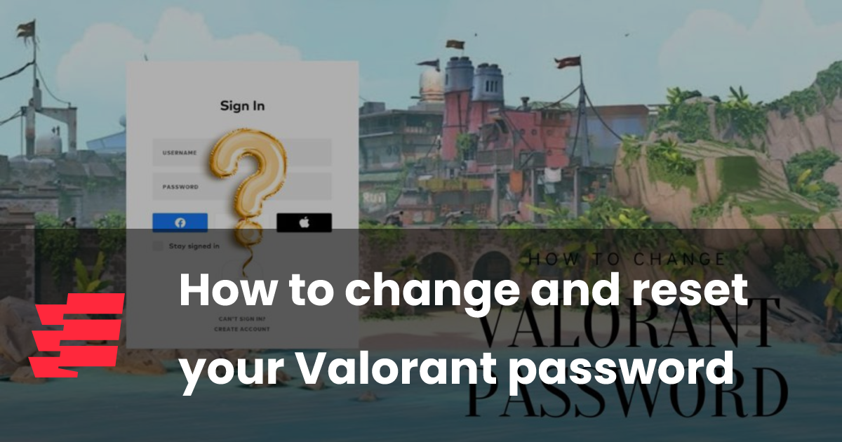 How to change and reset your Valorant password | esports.gg