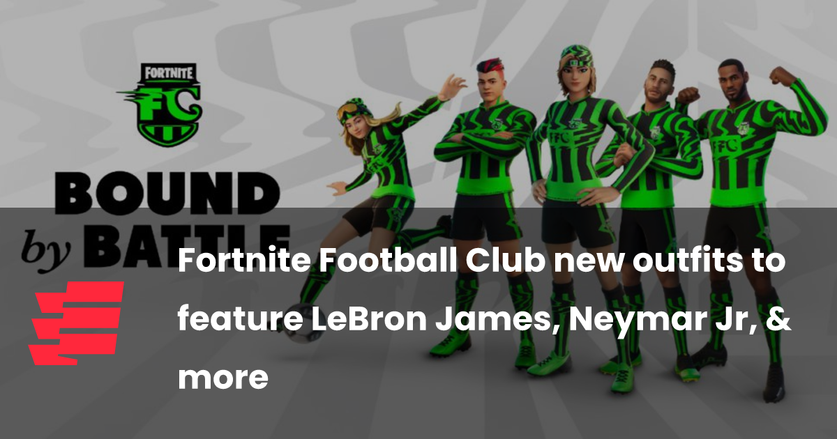 Fortnite Football Club new outfits to feature LeBron James, Neymar Jr ...