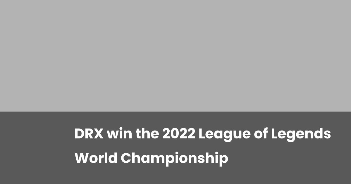 DRX win the 2022 League of Legends World Championship | esports.gg