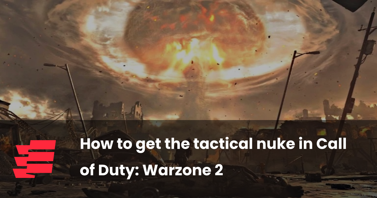How to get the tactical nuke in Call of Duty: Warzone 2 | esports.gg