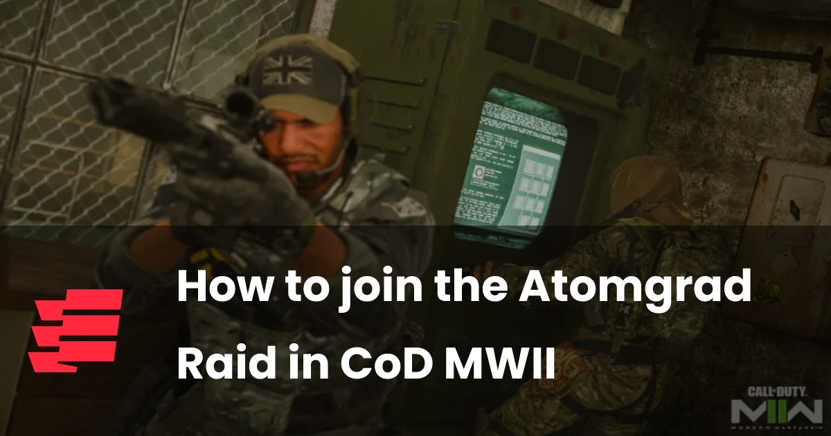 How to join the Atomgrad Raid in CoD MWII | esports.gg