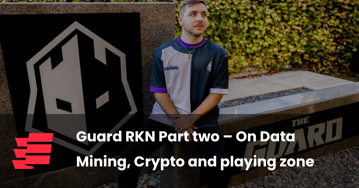 Guard RKN Part two – On Data Mining, Crypto and playing zone | esports.gg