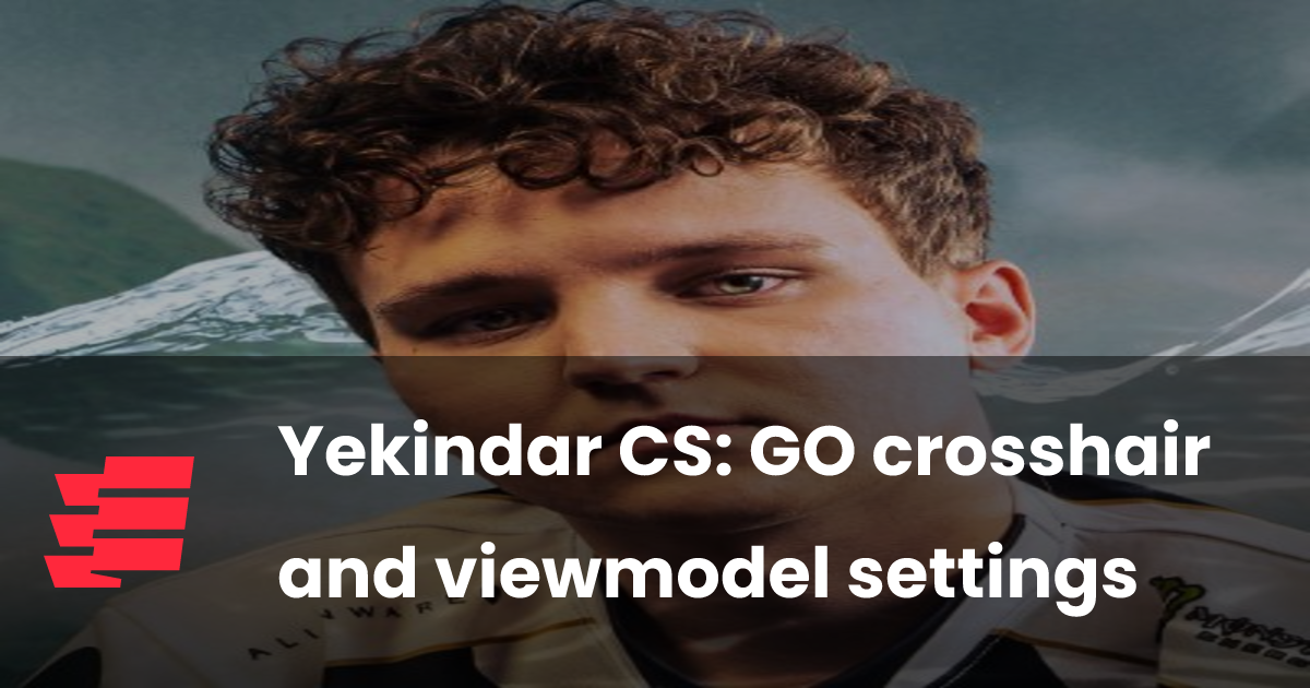 Yekindar CS: GO crosshair and viewmodel settings | esports.gg
