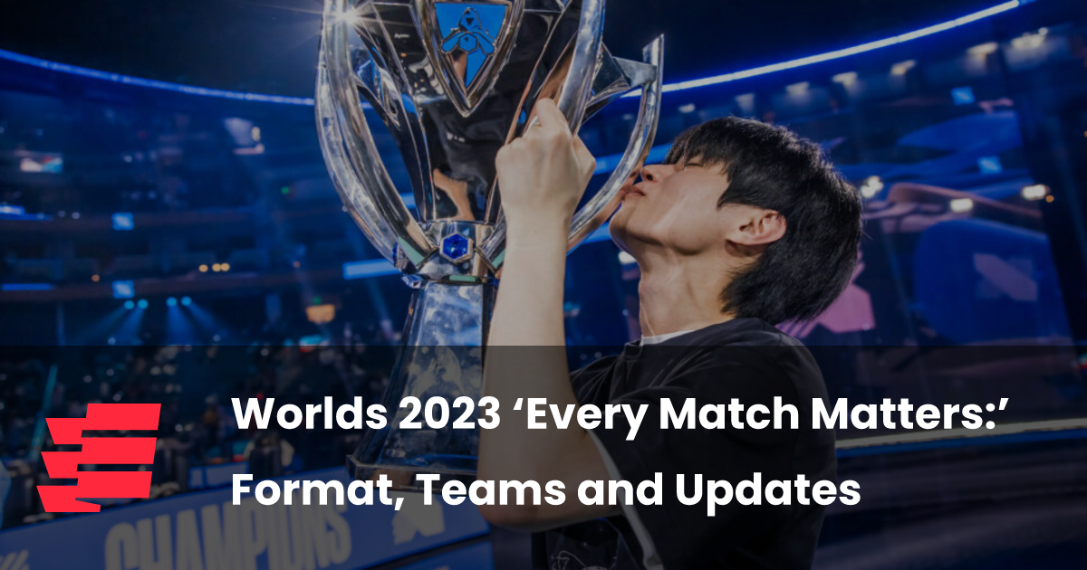 Worlds 2023 ‘Every Match Matters:’ Format, Teams and Updates | esports.gg