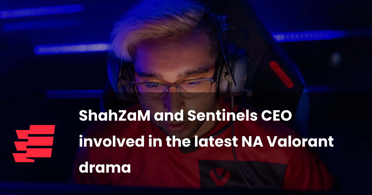 ShahZaM and Sentinels CEO involved in the latest NA Valorant drama ...