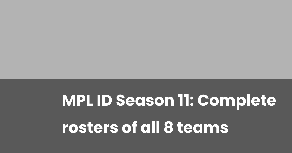 MPL ID Season 11: Complete rosters of all 8 teams | esports.gg