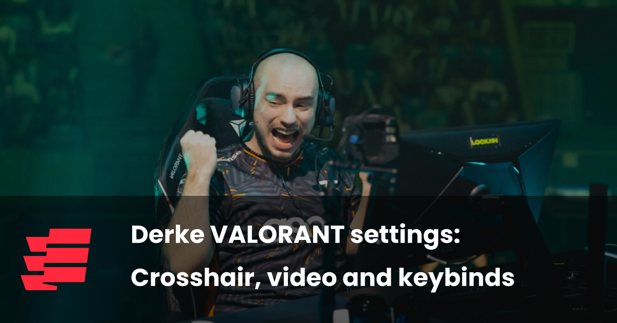 Derke VALORANT settings: Crosshair, video and keybinds | esports.gg