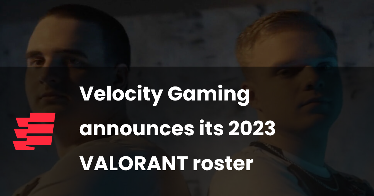 Velocity Gaming announces its 2023 VALORANT roster | esports.gg