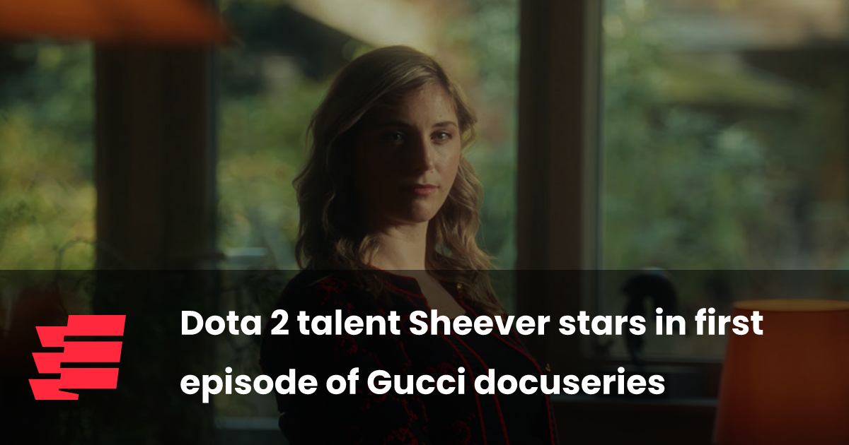 Dota 2 talent Sheever stars in first episode of Gucci docuseries | esports.gg
