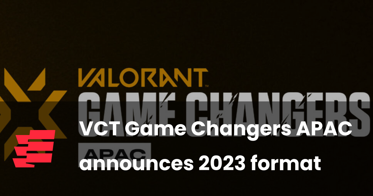 VCT Game Changers APAC announces 2023 format | esports.gg