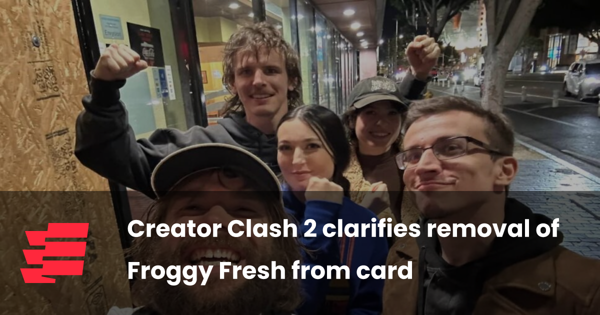 Creator Clash 2 clarifies removal of Froggy Fresh from card | esports.gg