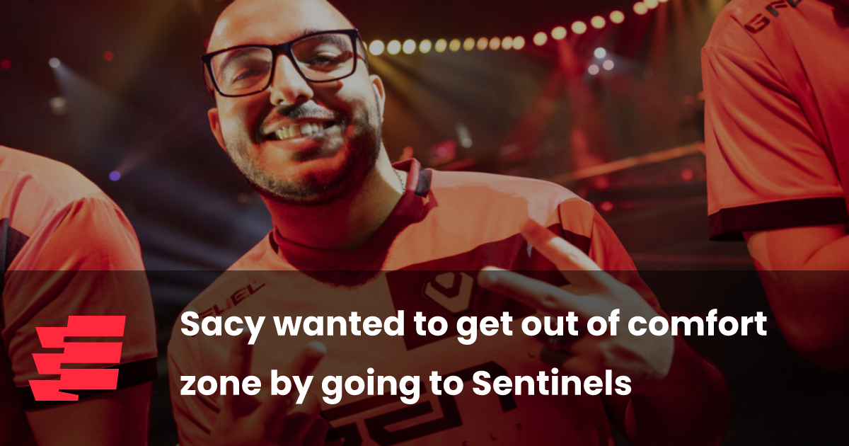 Sacy wanted to get out of comfort zone by going to Sentinels | esports.gg