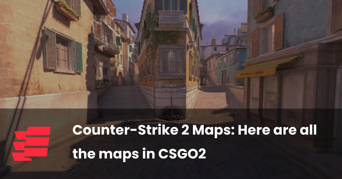 Counter-Strike 2 Maps: Here are all the maps in CSGO2 | esports.gg