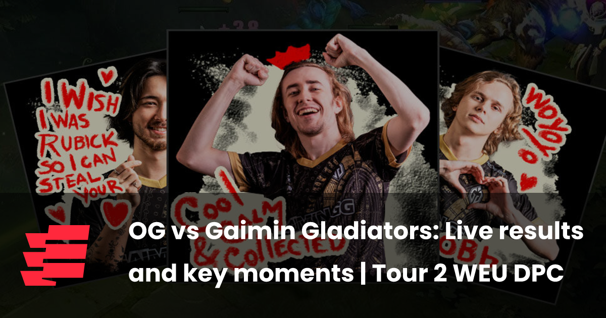 OG vs Gaimin Gladiators: Live results and key moments | Tour 2 WEU DPC ...
