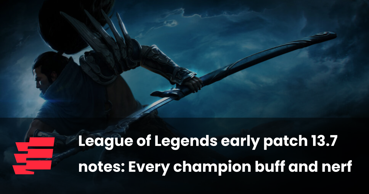 League of Legends early patch 13.7 notes: Every champion buff and nerf ...