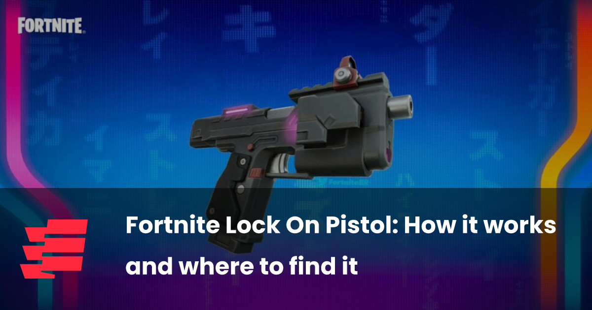 Fortnite Lock On Pistol: How it works and where to find it | esports.gg