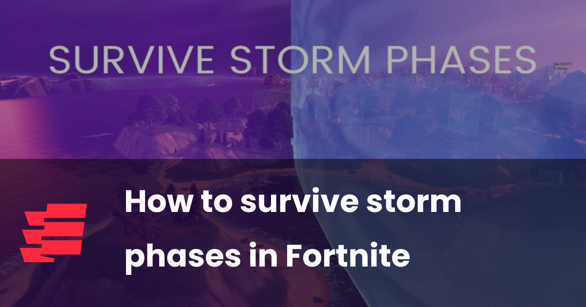 How to survive storm phases in Fortnite | esports.gg