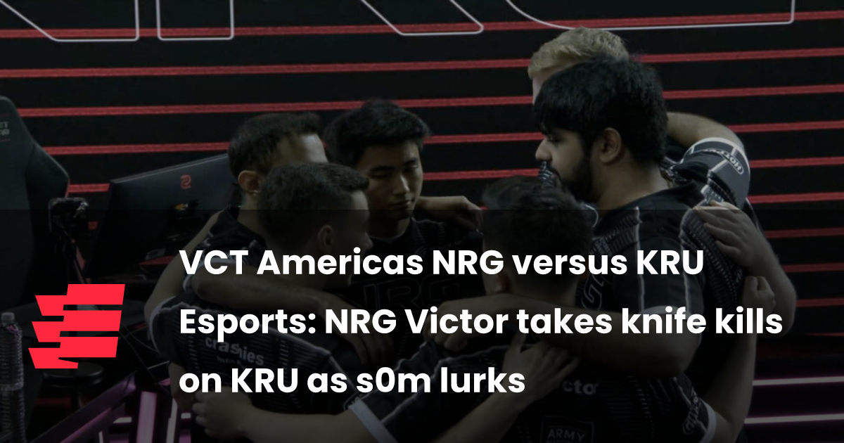 VCT Americas NRG versus KRU Esports: NRG Victor takes knife kills on ...