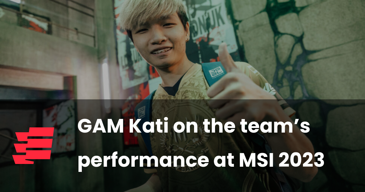 GAM Kati on the team’s performance at MSI 2023 | esports.gg
