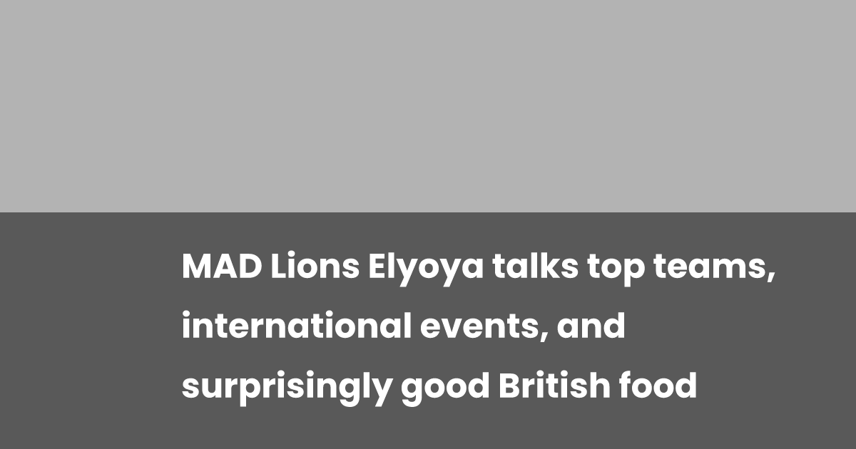 MAD Lions Elyoya talks top teams, international events, and surprisingly good British food ...