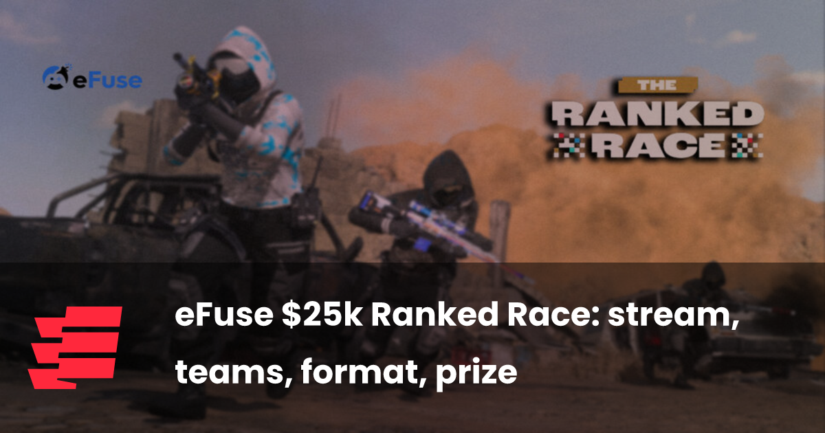 eFuse $25k Ranked Race: stream, teams, format, prize | esports.gg