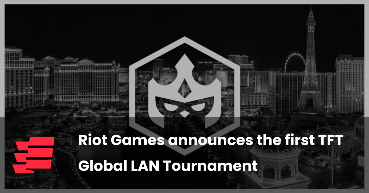 Riot Games announces the first TFT Global LAN Tournament | esports.gg