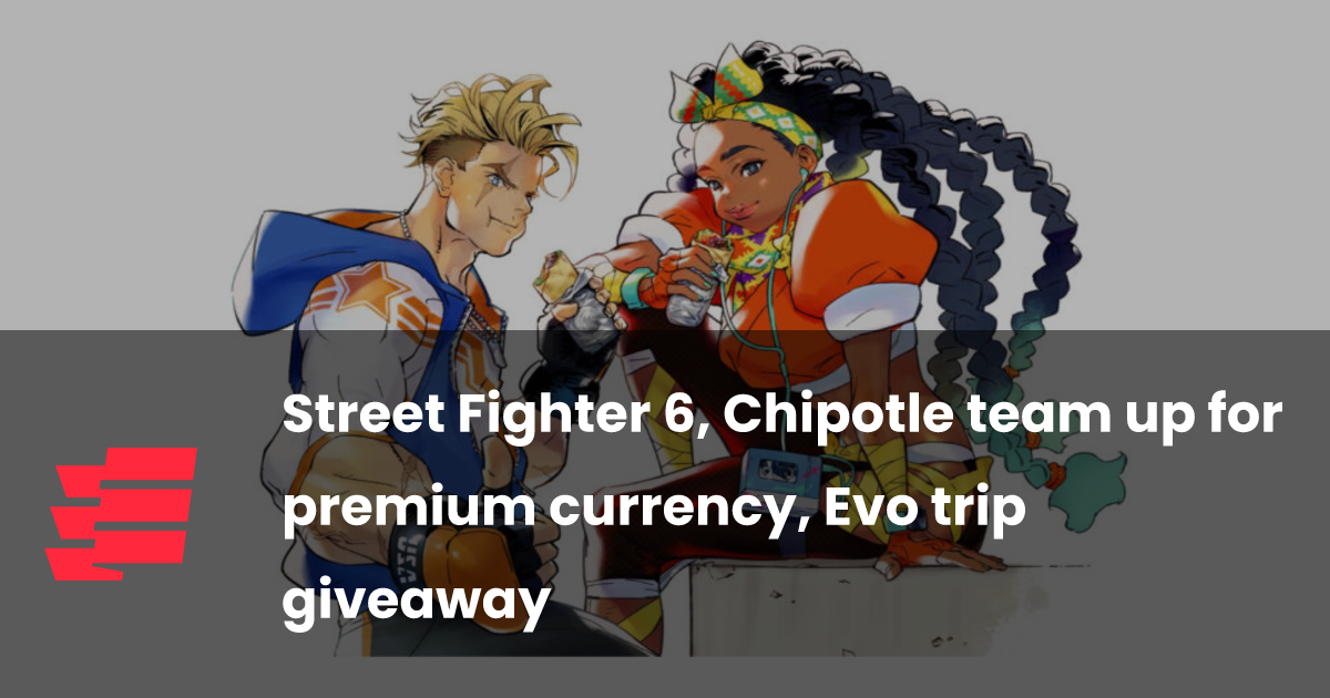 Street Fighter 6, Chipotle team up for premium currency, Evo trip ...